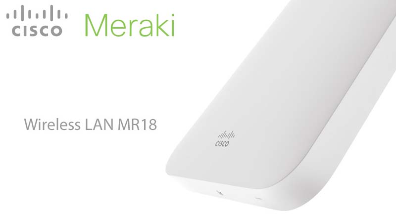 Jual Cisco Meraki Mr18 Review Dan Harga Cisco Meraki Mr18 Indonesia